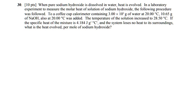 SOLVED: When pure sodium hydroxide is dissolved in water, heat is ...