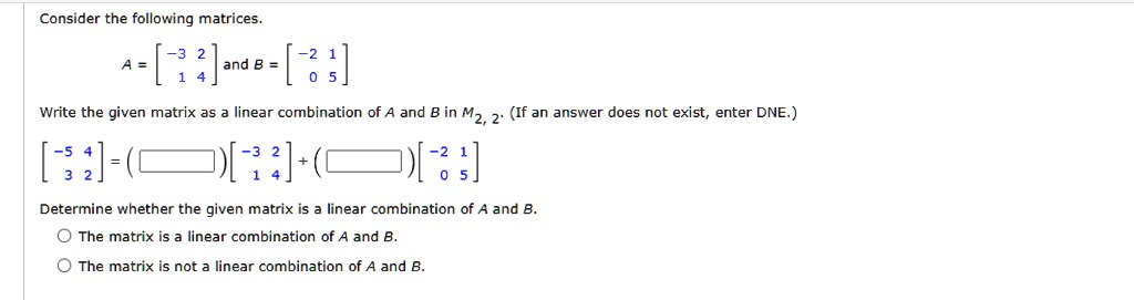 SOLVED: Consider the following matrices. A= [i 3]and 8= [-3 :] Write the given matrix as a ...