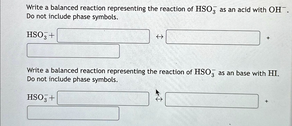 SOLVED: Write a balanced reaction representing the reaction of HSO3- as ...