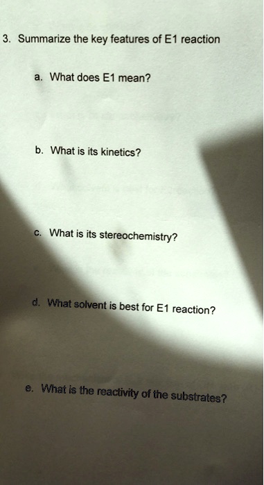 SOLVED:Summarize the key features of E1 reaction What does E1 mean? b ...