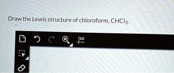 Draw the Lewis structure of chloroform,CHCl3 21
