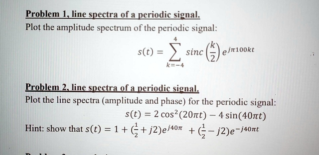 SOLVED: Problem 1 - Line Spectra of a Periodic Signal: Plot the ...