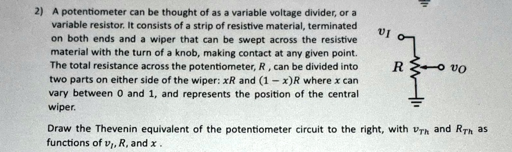 SOLVED: A potentiometer can be thought of as a variable voltage divider ...