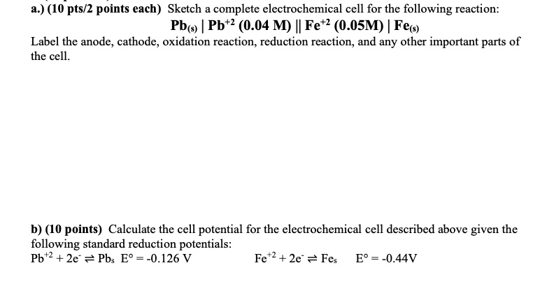SOLVED: 4.) (10 pts/2 points each) Skctch complete clectrochemical cell ...