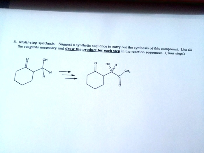multi step synthesis supgest the reagents necessary anddest 4 shathetd sequence camy the ...