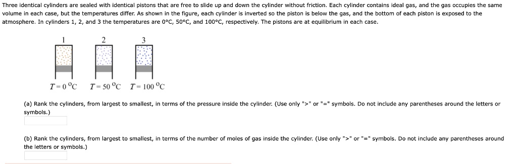 SOLVED: Three identica cylinders are sealed with identica pistons that are free to slide Up and ...
