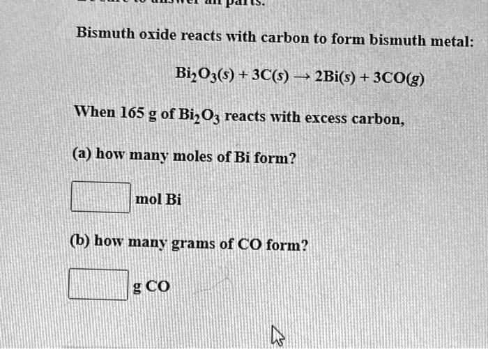 SOLVED: Bismuth oxide reacts with carbon to form bismuth metal: Bi2O3(s ...