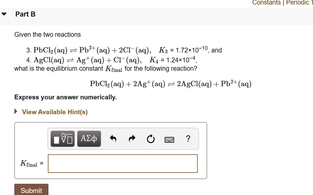 SOLVED: Constants Periodic Part B Given the two reactions 3 PbCh(aq ...