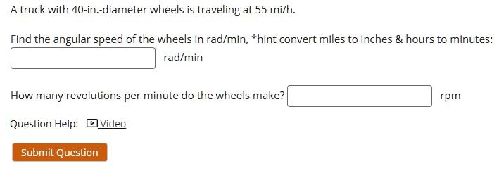 SOLVED: A truck with 40-inch diameter wheels is traveling at 55 mph. Find the angular speed of ...