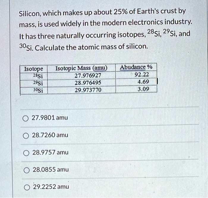 SOLVED: Silicon, which makes up about 25% of Earth's crust by mass, is ...