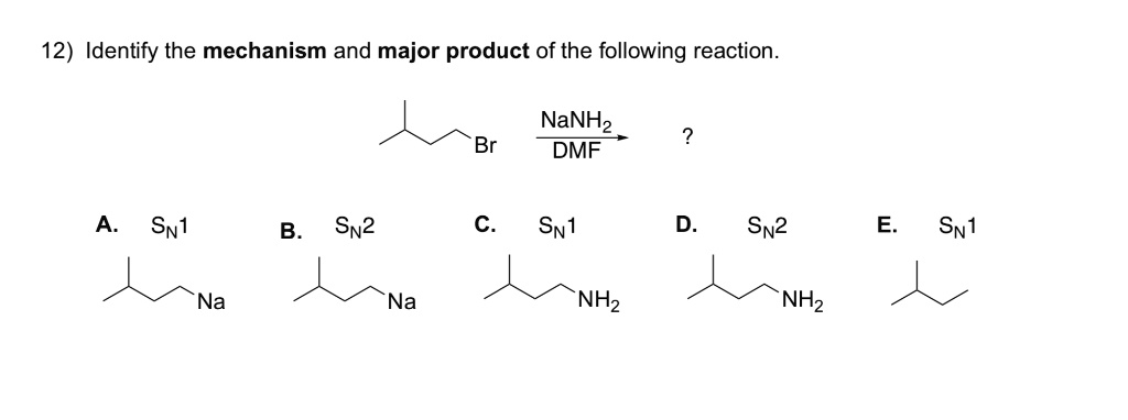 SOLVED: 12) Identify the mechanism and major product of the following ...
