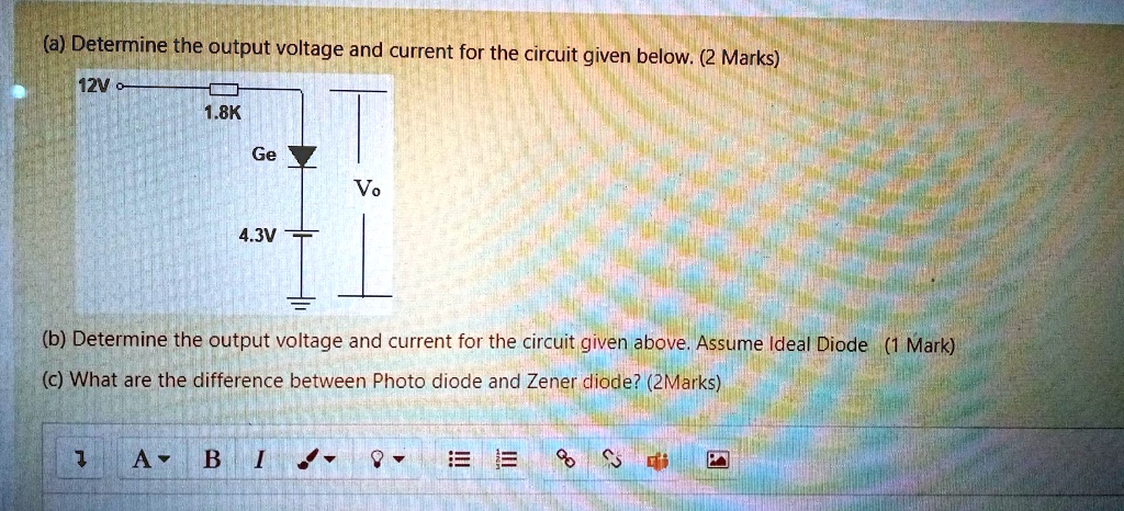SOLVED: Determine the output voltage and current for the circuit given below. 2 Marks 12V 1.8K ...
