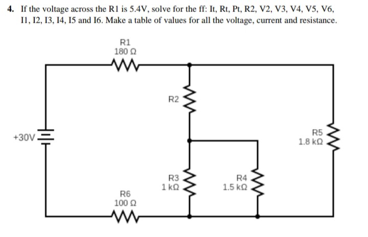 SOLVED: 4. If the voltage across the R1 is 5.4 V, solve for the ff: It, Rt, Pt, R2, V2, V3, V4 ...