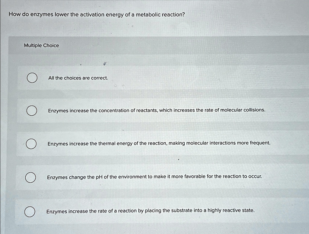 SOLVED: How do enzymes lower the activation energy of a metabolic ...