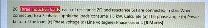 26. Three inductive loads, each of resistance 20 and reactance 60 are connected in star. When ...