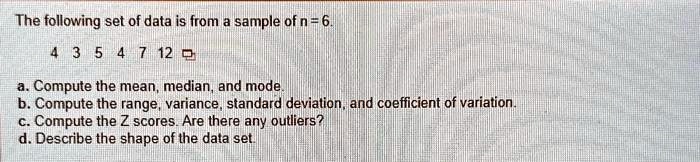 SOLVED: The following set of data is from a sample of n=6 4354712 a.Compute the meanmedian.and ...