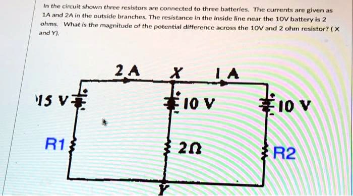 SOLVED: In the circuit shown, three resistors are connected to three batteries. The currents are ...