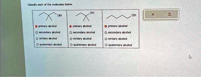 Classify each of the molecules below. OH ?? OH primary...