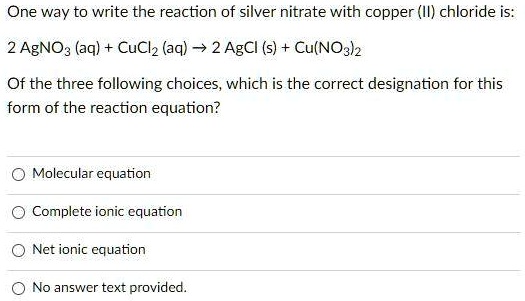 SOLVED: One way to write the reaction of silver nitrate with copper (II ...