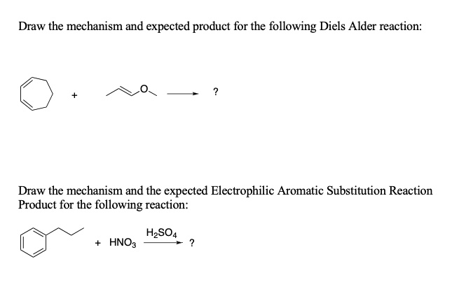 SOLVED: Draw the mechanism and expected product for the following Diels-Alder reaction: Draw the ...