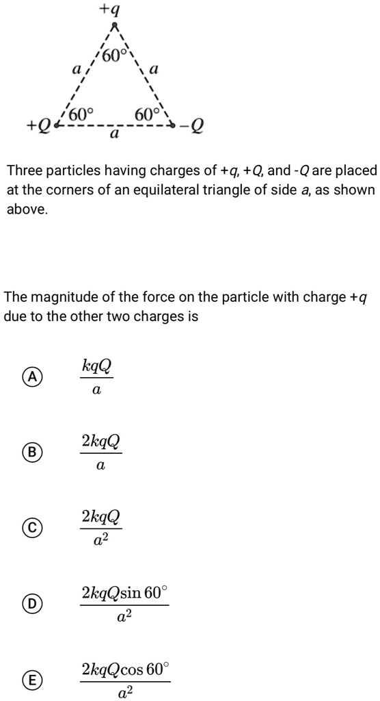 SOLVED: Three particles having charges of +q, +Q, and -Q are placed at ...