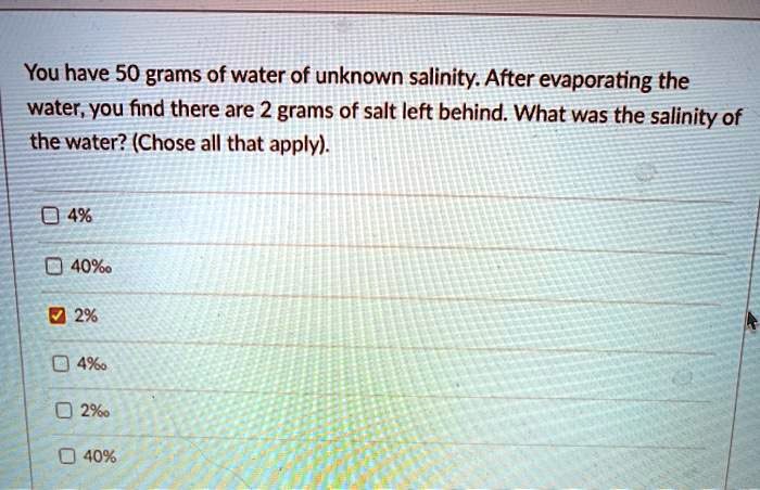 you have 50 grams of water of unknown salinity after evaporating the ...