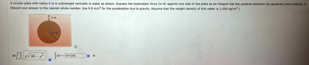 A Circular Plate With Radius 6 M Is Submerged Vertically In Water As Shown Express The