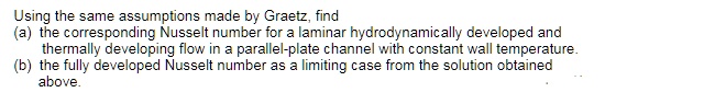 SOLVED: Using the same assumptions made by Graetz, find (a) the ...
