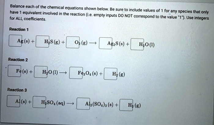 SOLVED: Balance each of the chemical equations shown below. Be sure to ...