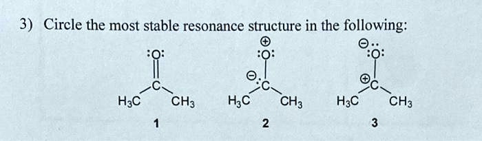 SOLVED: Please help. 3) Circle the most stable resonance structure in the following: H3C CH3 H3C ...