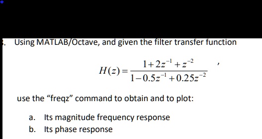 Solved Using Matlaboctave And Given The Filter Transfer Function Use The “freqz” Command To 9503