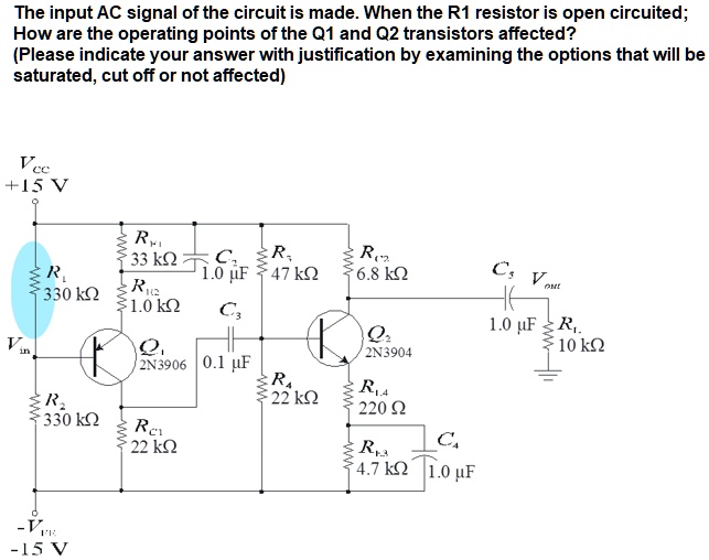 SOLVED: The input AC signal of the circuit is made. When the R1 resistor is open circuited, how ...