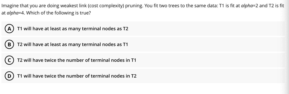 SOLVED: Imagine that you are doing weakest link (cost complexity ...