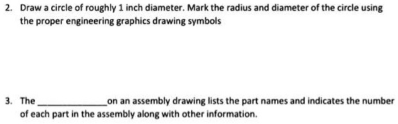 SOLVED: Draw = circle of roughly inch diameter. Mark the radius and ...
