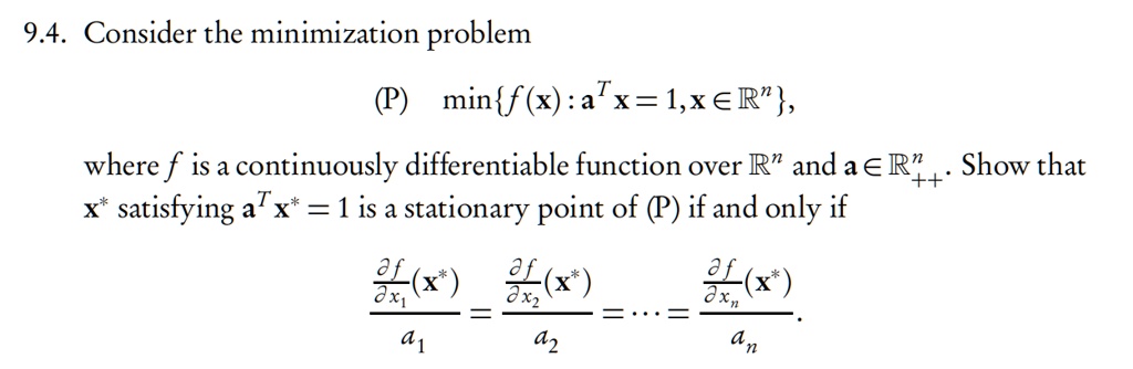SOLVED: 9.4. Consider the minimization problem minf(x): aTx = 1, x âˆˆ â„ ^n where f is a ...