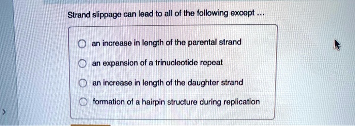 strand slippage can lead to all of the following except an increase in ...
