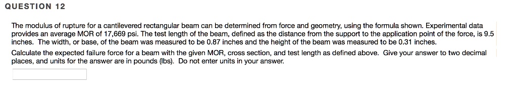 SOLVED: The modulus of rupture for a cantilevered rectangular beam can ...