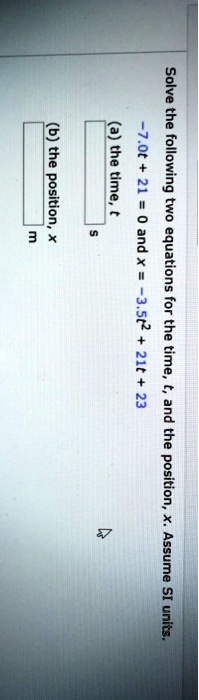 SOLVED: Solve (a) the 041 7.0t following time, two and equations for ...