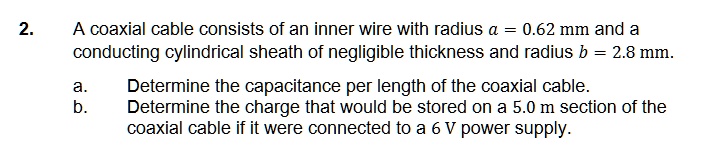 SOLVED: A coaxial cable consists of an inner wire with radius 0.62 mm ...