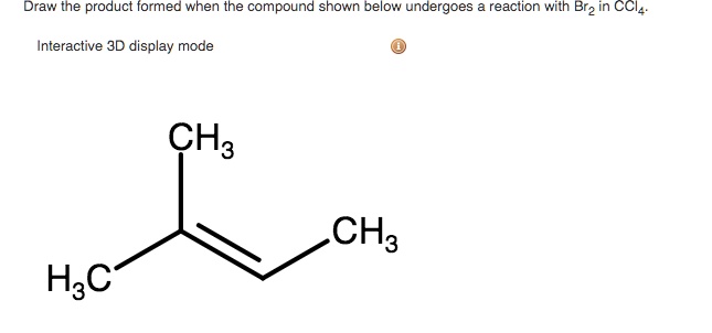 Draw the product formed when the compound shown below undergoes a reaction with Br2 in CCl4 ...