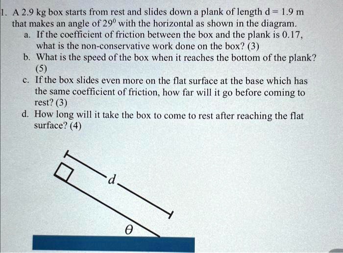 thank you a29 kg box starts from rest and slides down a plank of length d19 m that makes an ...