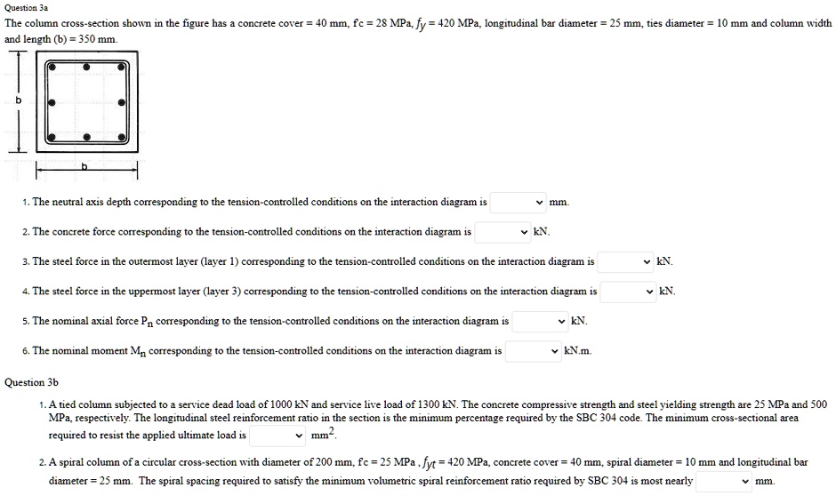 Question 3a The column cross-section shown in the figure has a concrete cover = 40 mm, fc = 28 ...