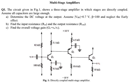 SOLVED: The circuit given in Fig.1 shows a three-stage amplifier in which stages are directly ...