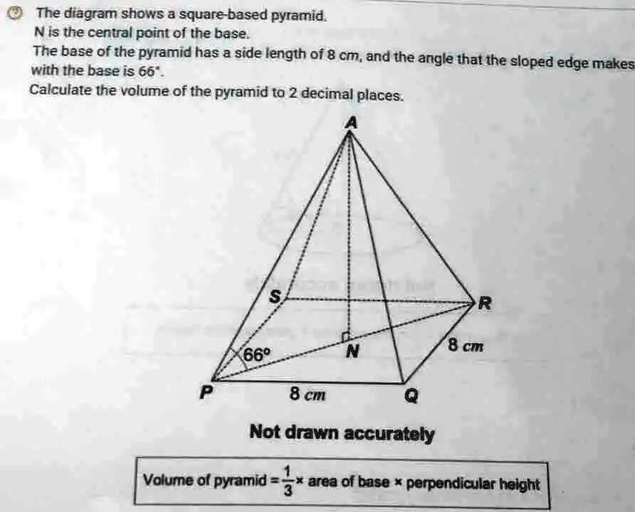 The diagram shows a square-based pyramid. N is the central point of the base. The base of the ...