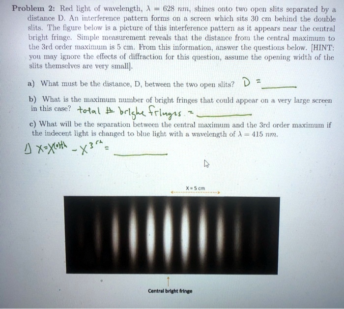 SOLVED: Problem 2: Red light of wavelength Î» = 628 nm shines onto two open slits separated by a ...