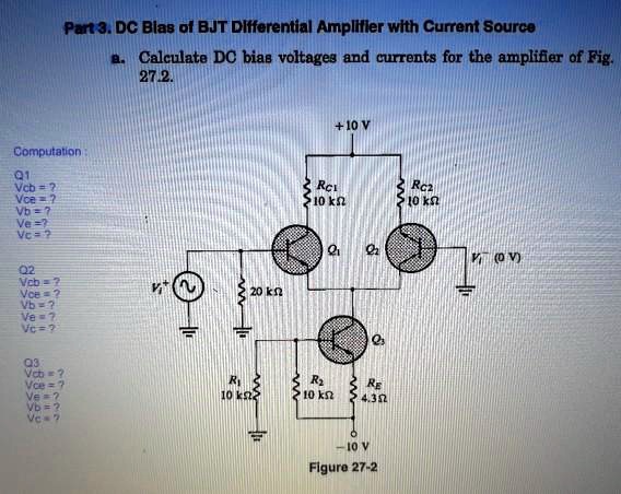 SOLVED: Calculate DC bias voltages and currents for the amplifier of Fig. 27.2. B = 100, Vbe = 0 ...