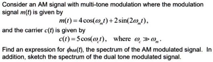 SOLVED: Consider an AM signal with multi-tone modulation where the modulation signal m(t) is ...
