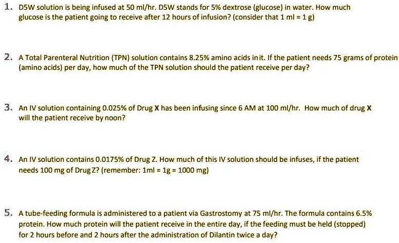 Texts: 1. D5W solution is being infused at 50 ml/hr. D5W stands for 5% ...
