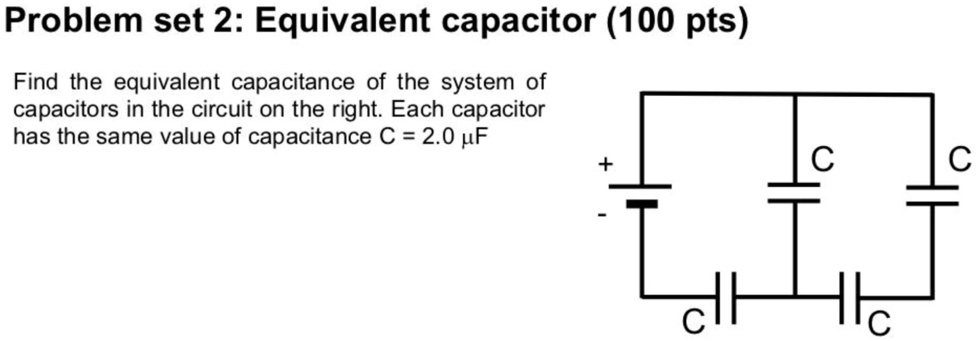 SOLVED: Problem set 2: Equivalent capacitor (100 pts) Find the equivalent capacitance of the ...