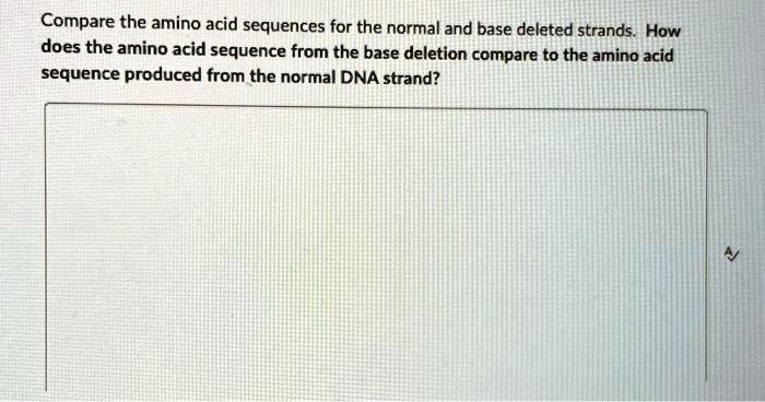 SOLVED: Compare the amino acid sequences for the normal and base ...